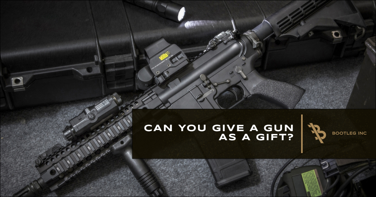 Can You Give a Gun as a Gift? | Bootleg Inc